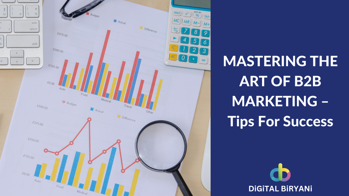 Mastering The Art Of B2B Marketing – Tips For Success - DiGiTAL BiRYANi